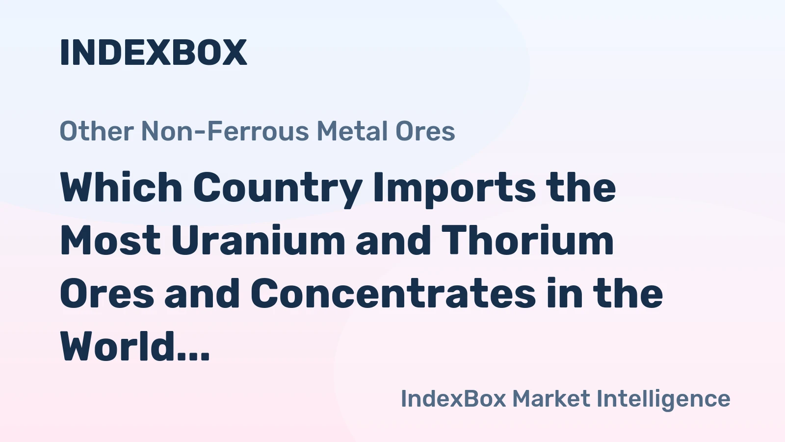 Which Country Imports the Most Uranium and Thorium Ores and Concentrates in the World?