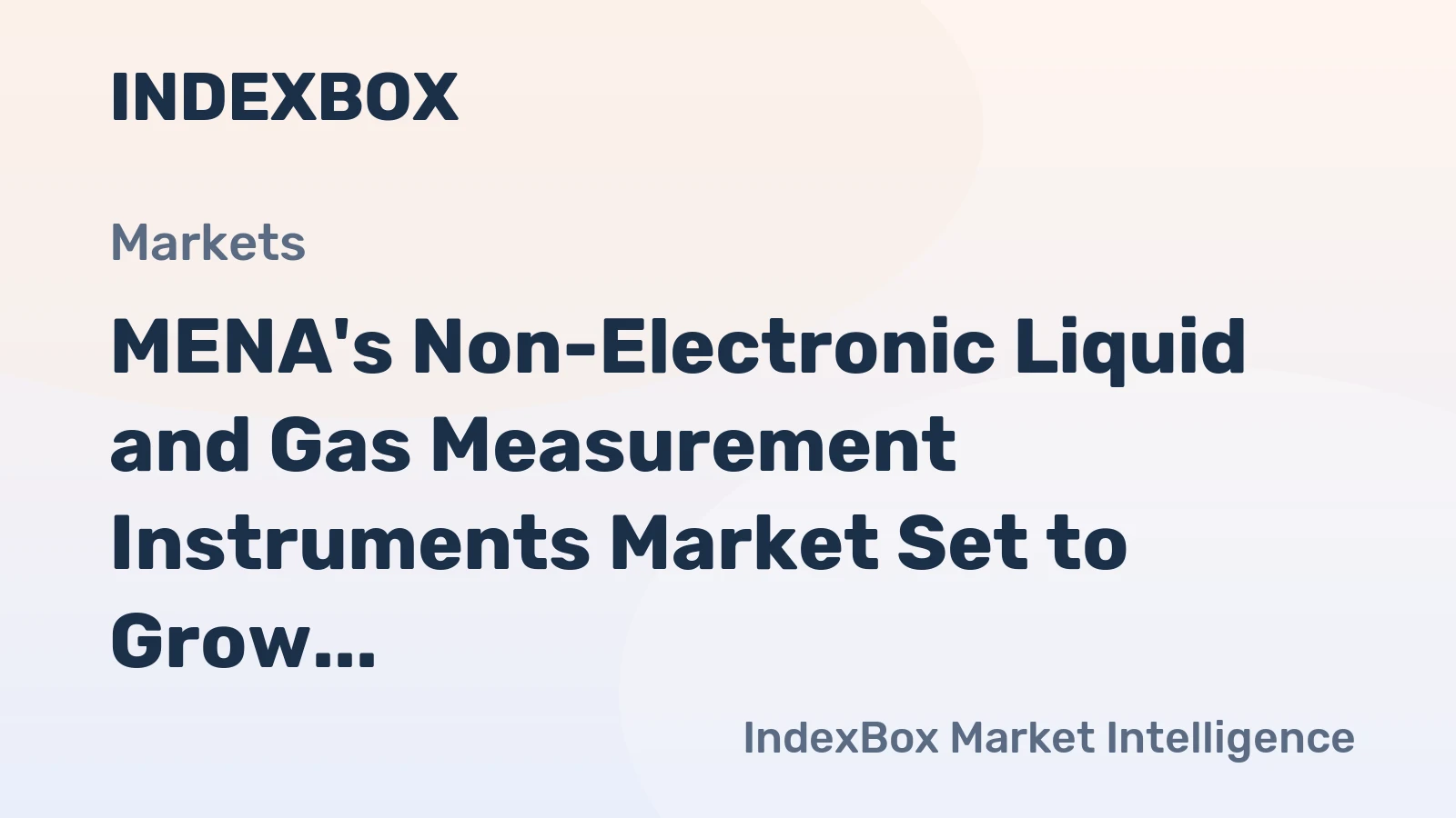 MENA's Non-Electronic Liquid and Gas Measurement Instruments Market Set to Grow at 2.3% CAGR, Reaching $1.7B by 2035