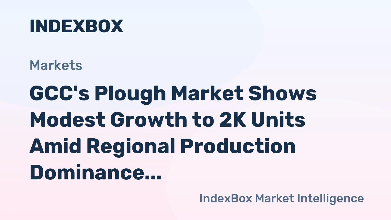 GCC's Plough Market Shows Modest Growth to 2K Units Amid Regional Production Dominance