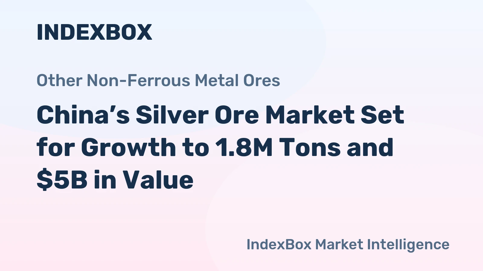 China’s Silver Ore Market Set for Growth to 1.8M Tons and $5B in Value