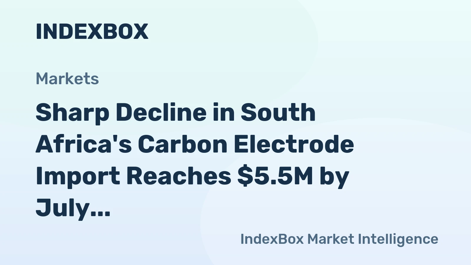Sharp Decline in South Africa's Carbon Electrode Import Reaches $5.5M by July 2023