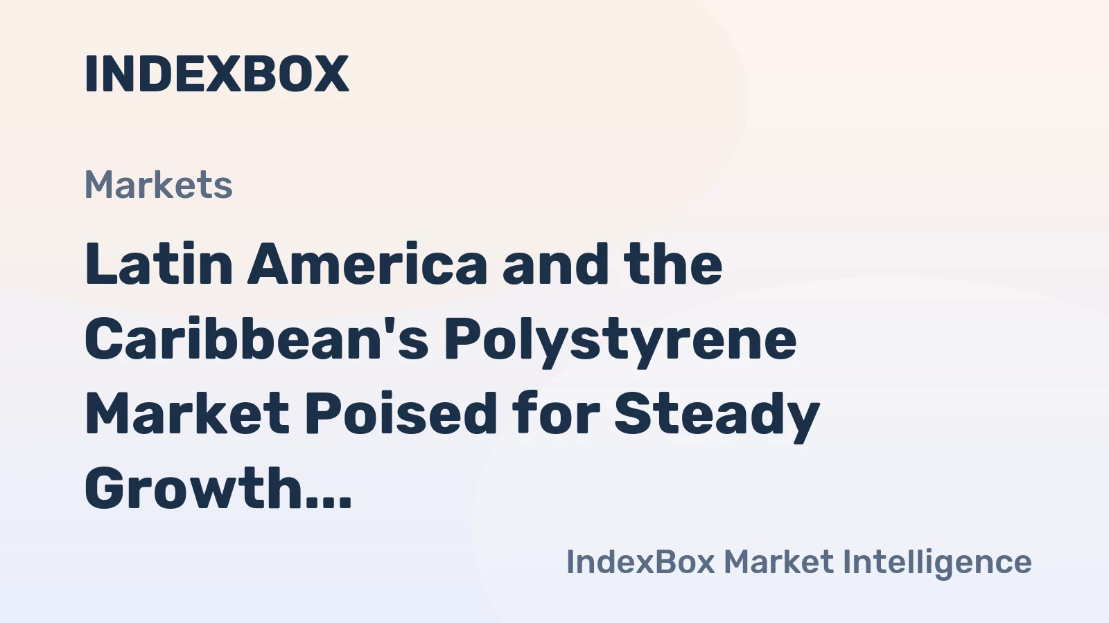 Latin America and the Caribbean's Polystyrene Market Poised for Steady Growth With 1.2% CAGR Through 2035
