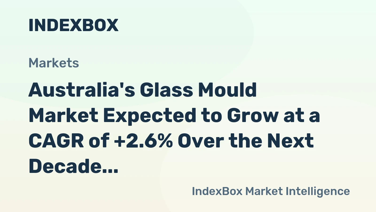 Australia's Glass Mould Market Expected to Grow at a CAGR of +2.6% Over the Next Decade
