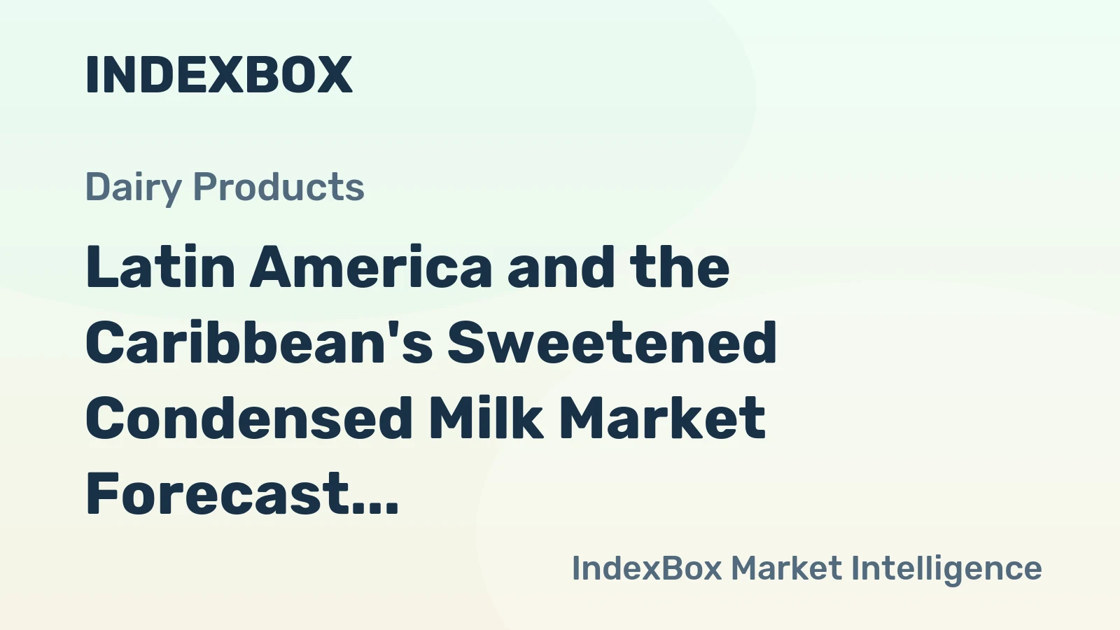 Latin America and the Caribbean's Sweetened Condensed Milk Market Forecast to Grow at 2.5% CAGR