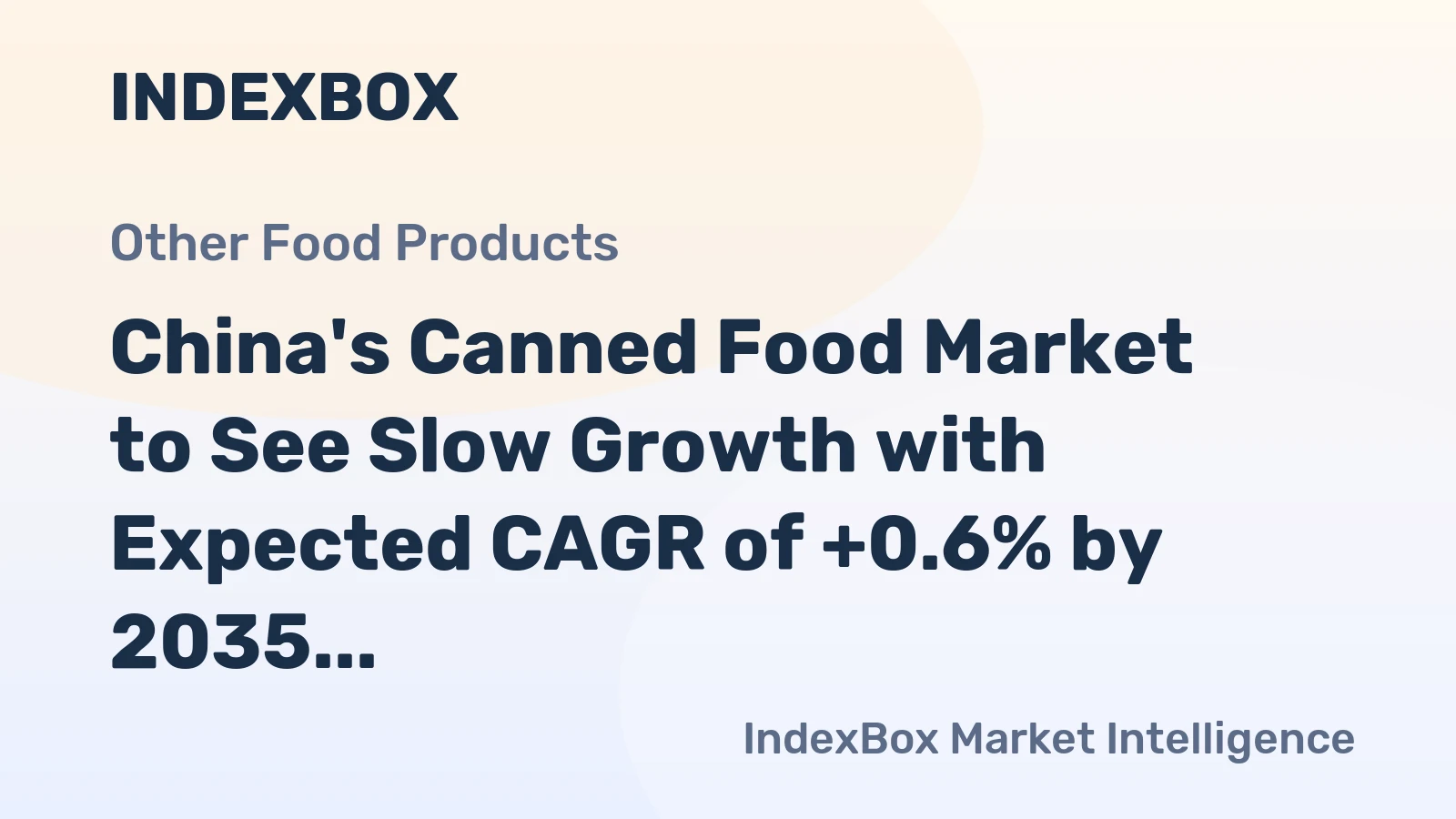China's Canned Food Market to See Slow Growth with Expected CAGR of +0.6% by 2035