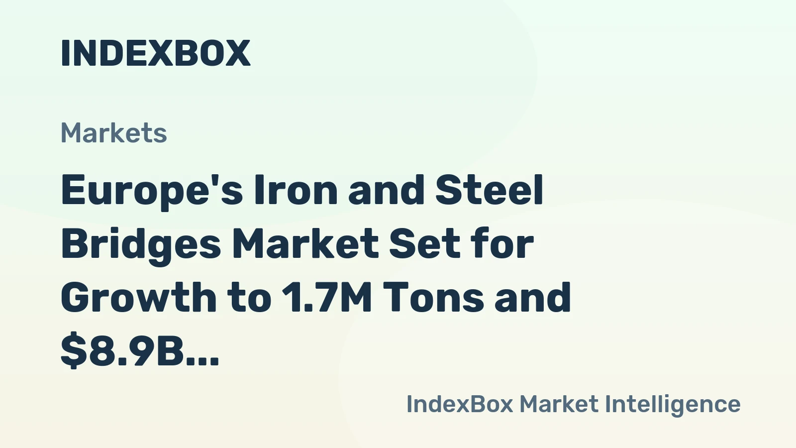 Europe's Iron and Steel Bridges Market Set for Growth to 1.7M Tons and $8.9B After 2024 Contraction