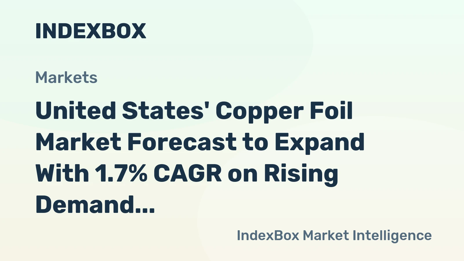 United States' Copper Foil Market Forecast to Expand With 1.7% CAGR on Rising Demand