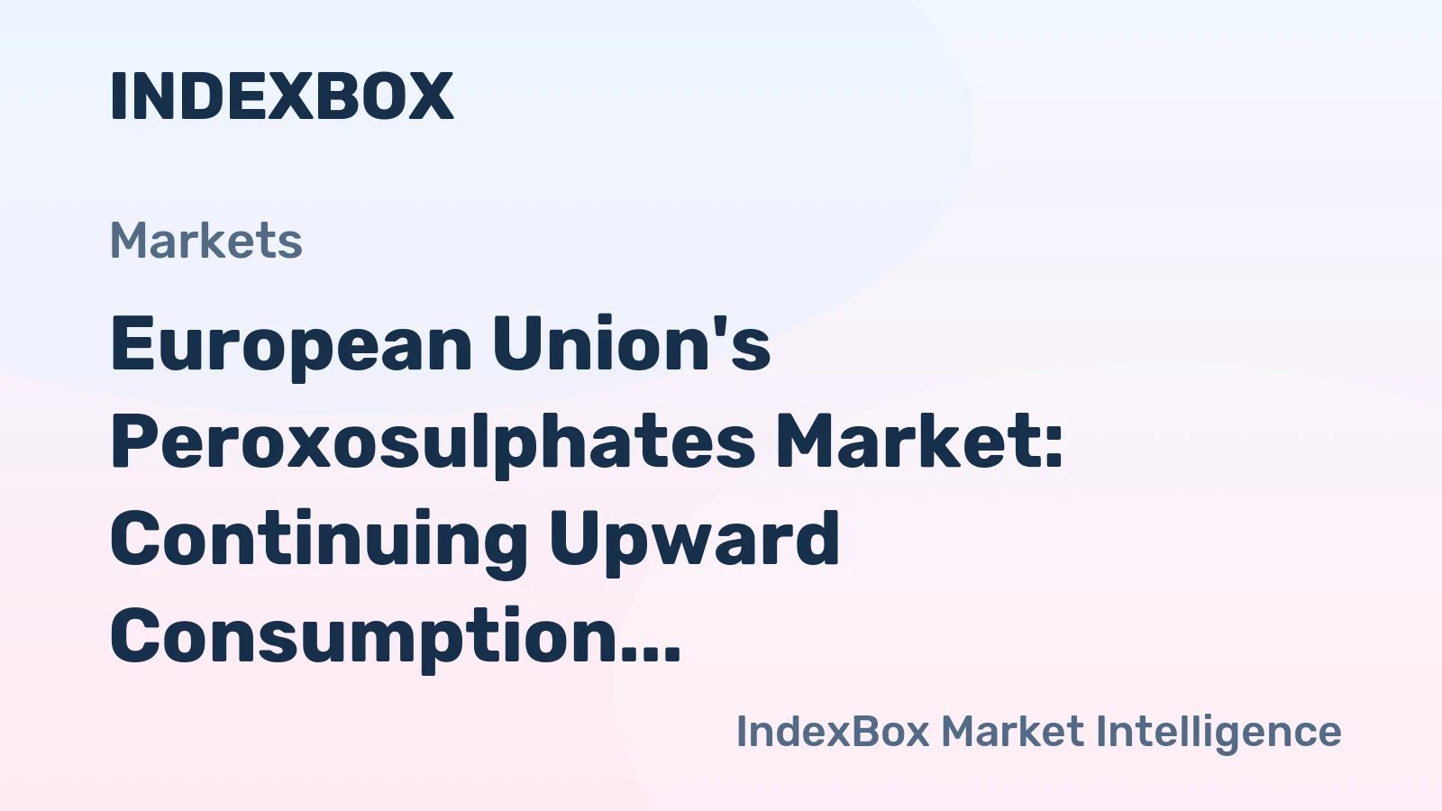 European Union's Peroxosulphates Market: Continuing Upward Consumption Trend Expected with Market Volume Reaching 30K Tons and Market Value of $66M by 2035