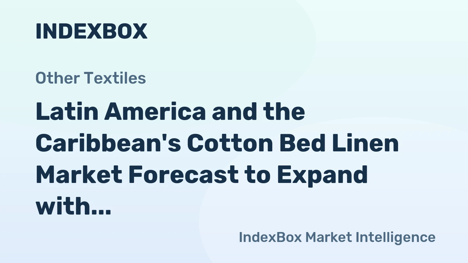 Latin America and the Caribbean's Cotton Bed Linen Market Forecast to Expand with a +0.6% CAGR