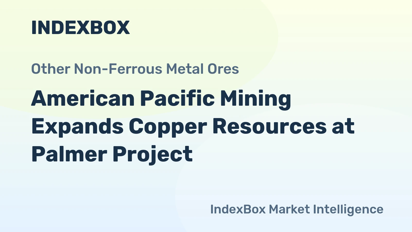 American Pacific Mining Expands Copper Resources at Palmer Project