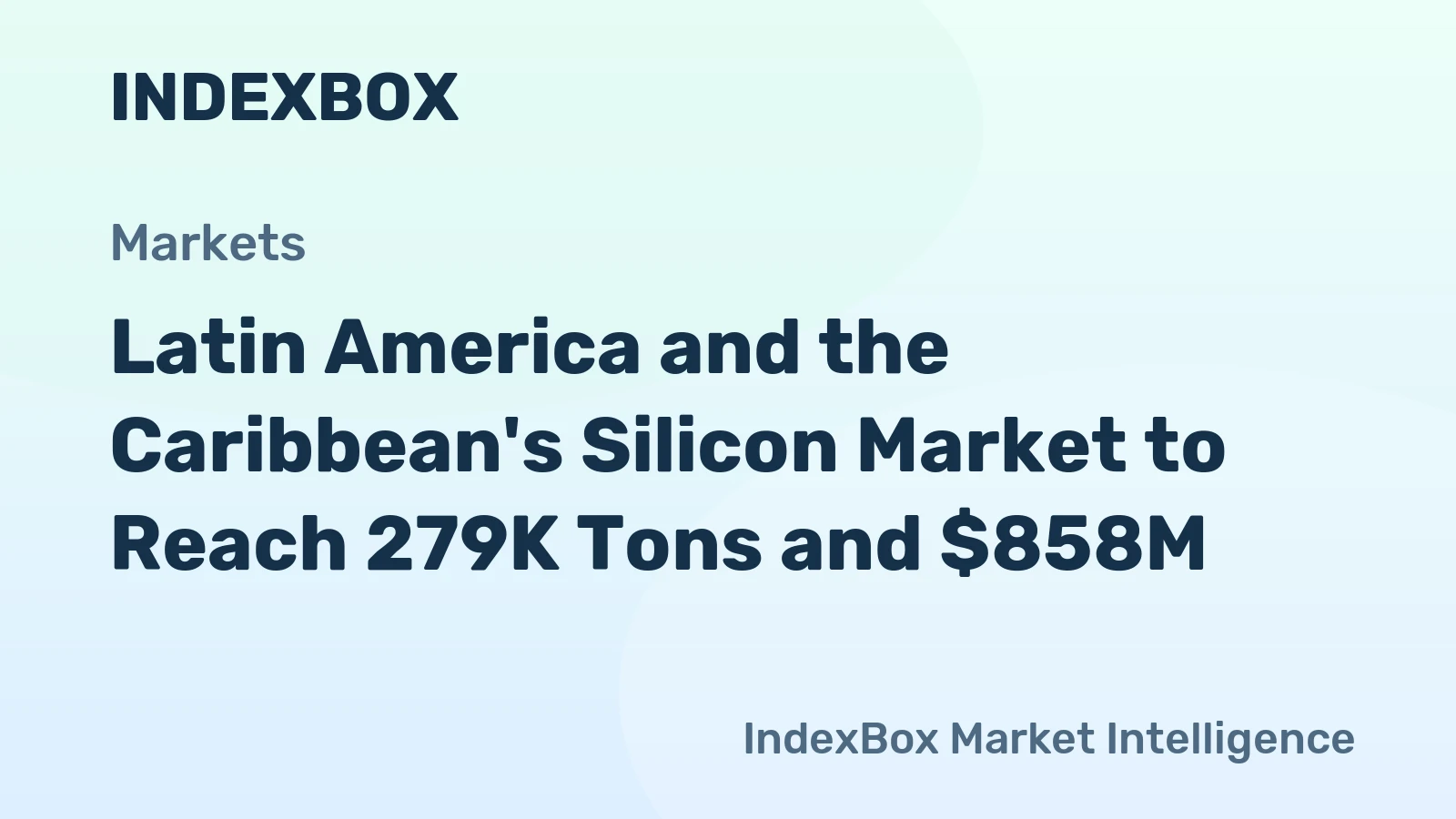 Latin America and the Caribbean's Silicon Market to Reach 279K Tons and $858M