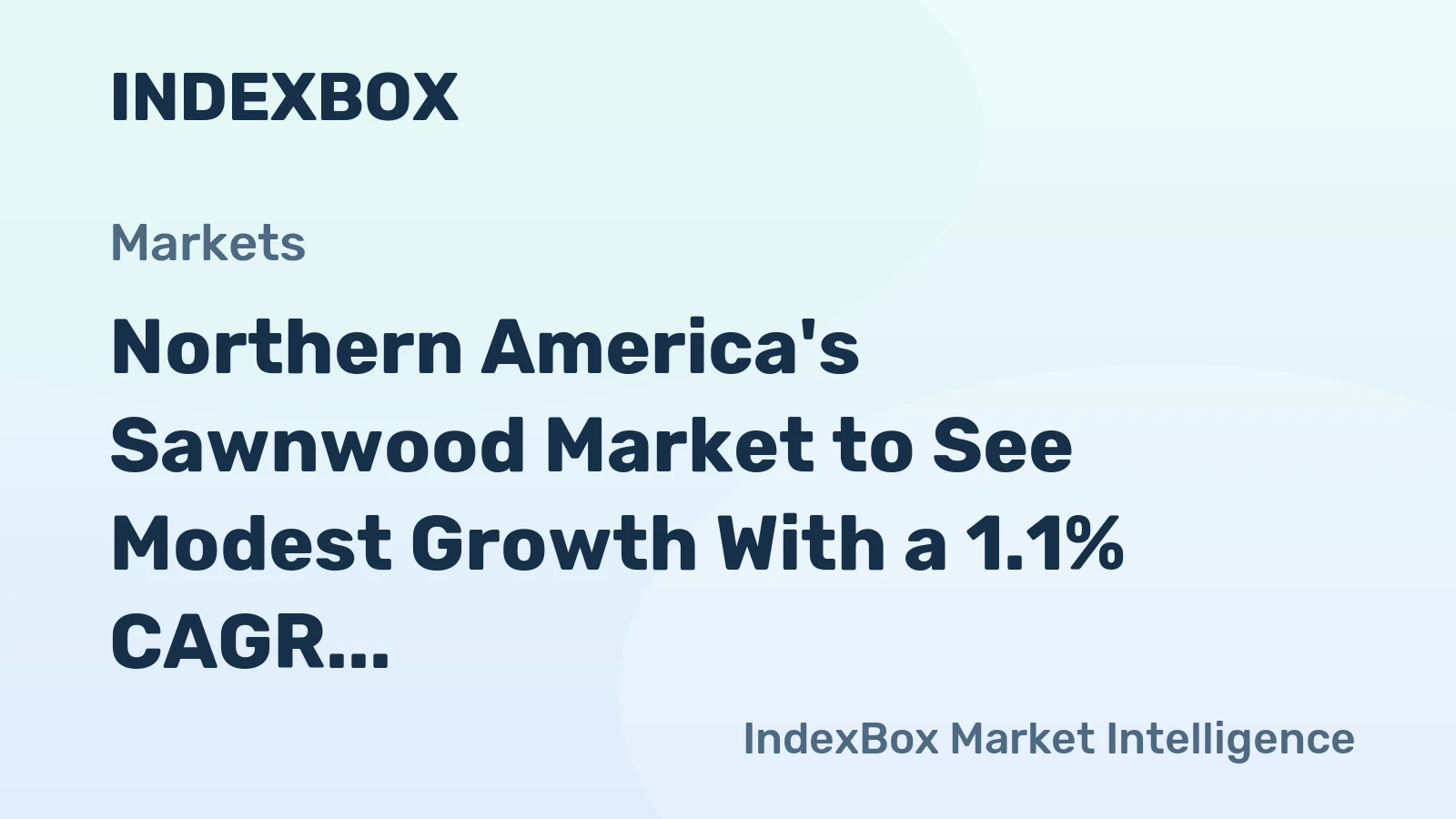 Northern America's Sawnwood Market to See Modest Growth With a 1.1% CAGR Through 2035
