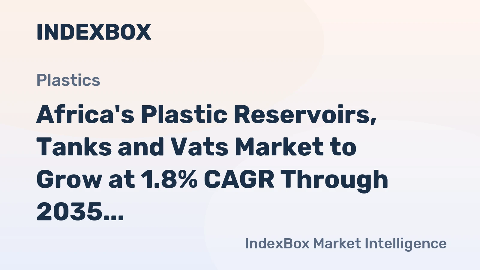 Africa's Plastic Reservoirs, Tanks and Vats Market to Grow at 1.8% CAGR Through 2035
