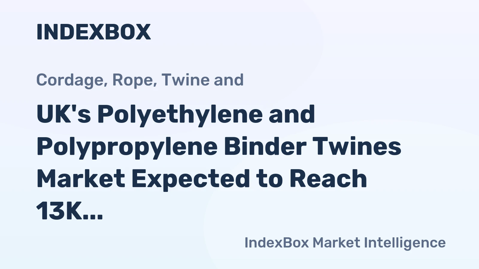 UK's Polyethylene and Polypropylene Binder Twines Market Expected to Reach 13K Tons and $35M by 2035