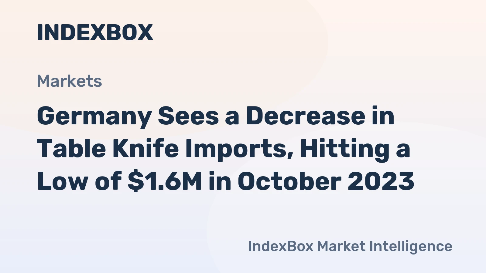 Germany Sees a Decrease in Table Knife Imports, Hitting a Low of $1.6M in October 2023.