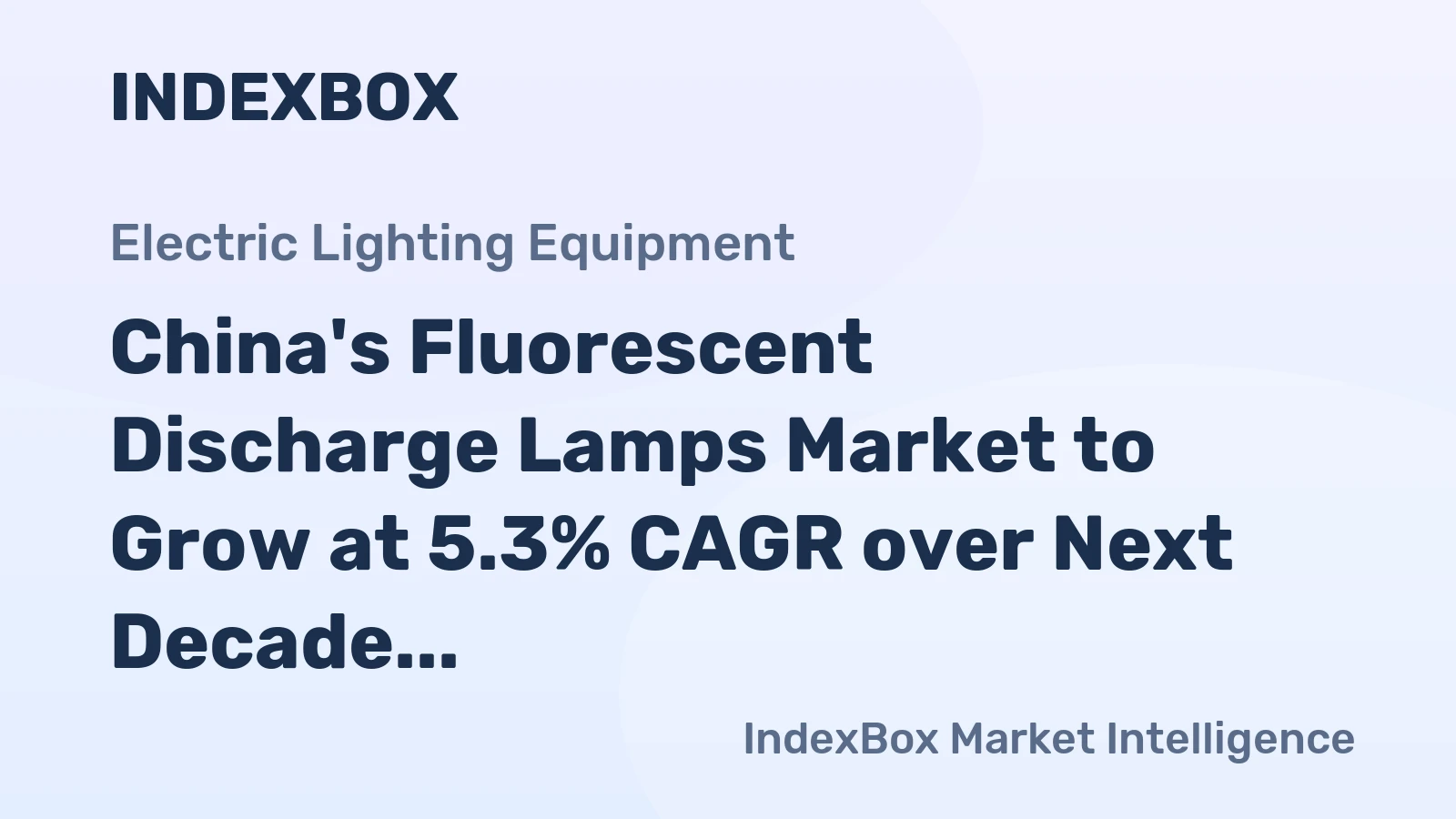 China's Fluorescent Discharge Lamps Market to Grow at 5.3% CAGR over Next Decade