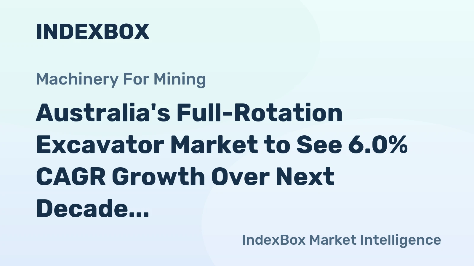 Australia's Full-Rotation Excavator Market to See 6.0% CAGR Growth Over Next Decade