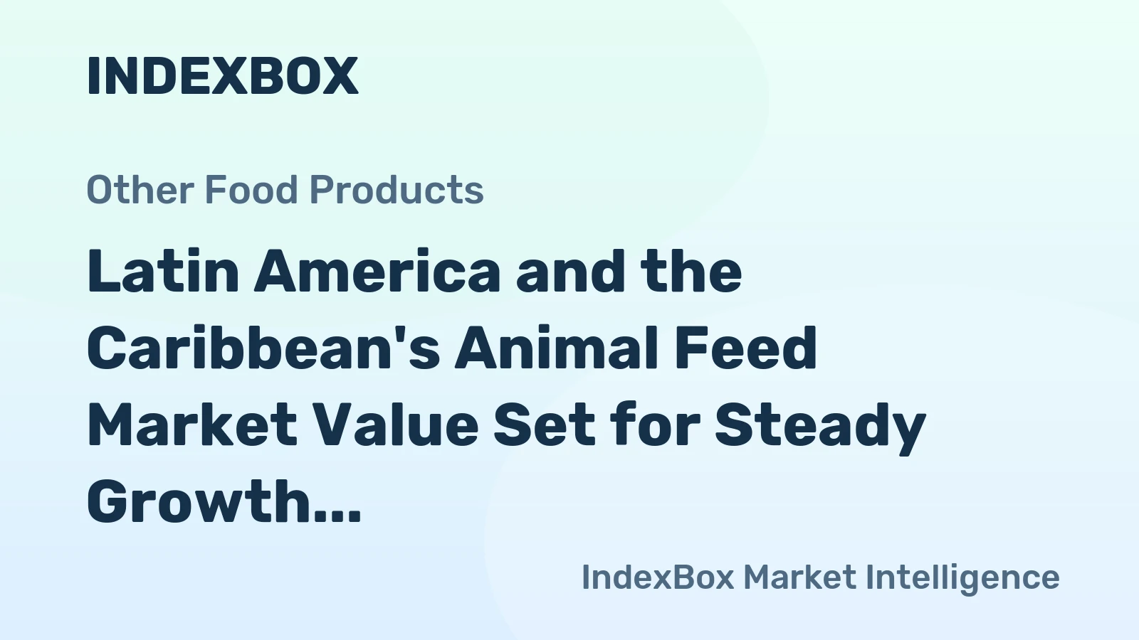 Latin America and the Caribbean's Animal Feed Market Value Set for Steady Growth with a 2.4% CAGR