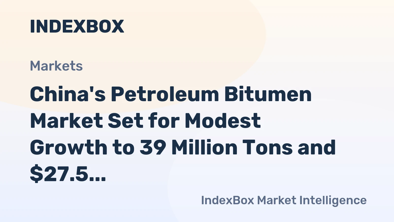 China's Petroleum Bitumen Market Set for Modest Growth to 39 Million Tons and $27.5 Billion