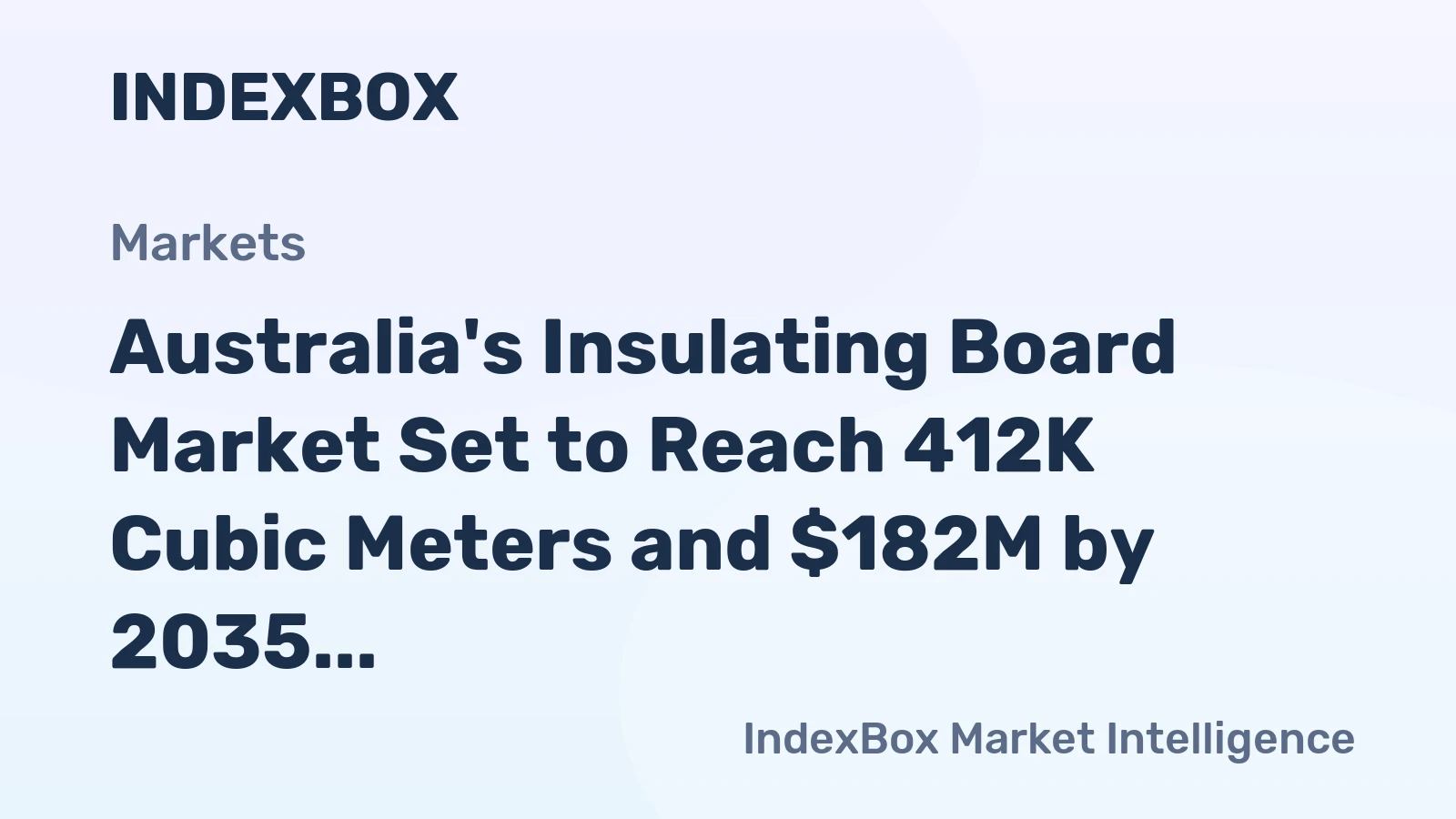 Australia's Insulating Board Market Set to Reach 412K Cubic Meters and $182M by 2035