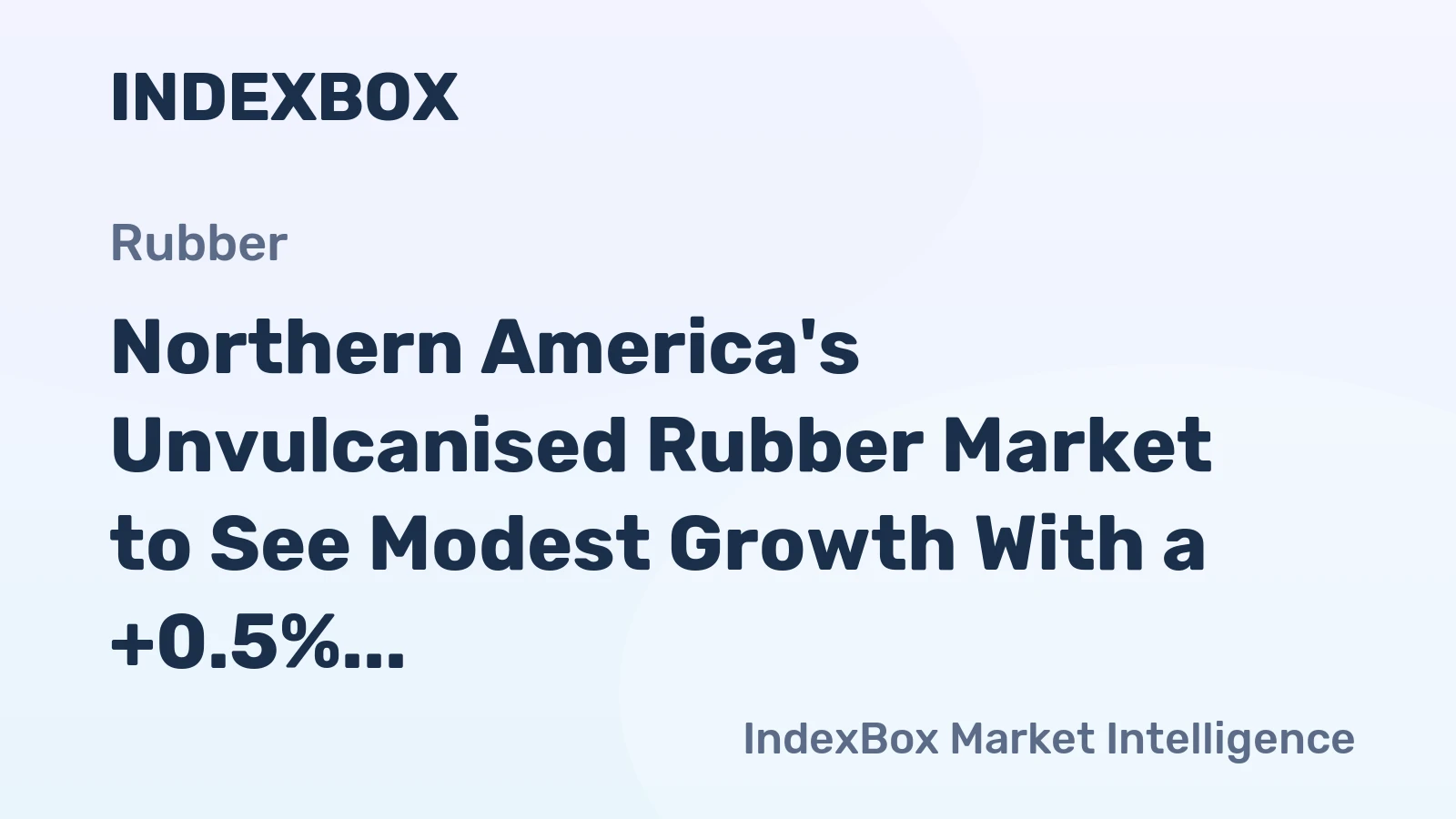 Northern America's Unvulcanised Rubber Market to See Modest Growth With a +0.5% CAGR in Value