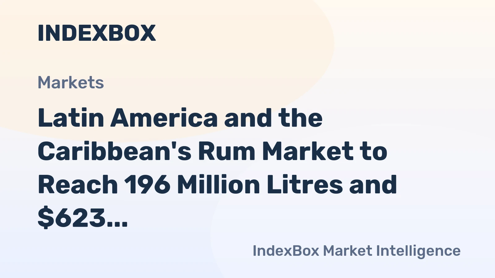 Latin America and the Caribbean's Rum Market to Reach 196 Million Litres and $623 Million in Value