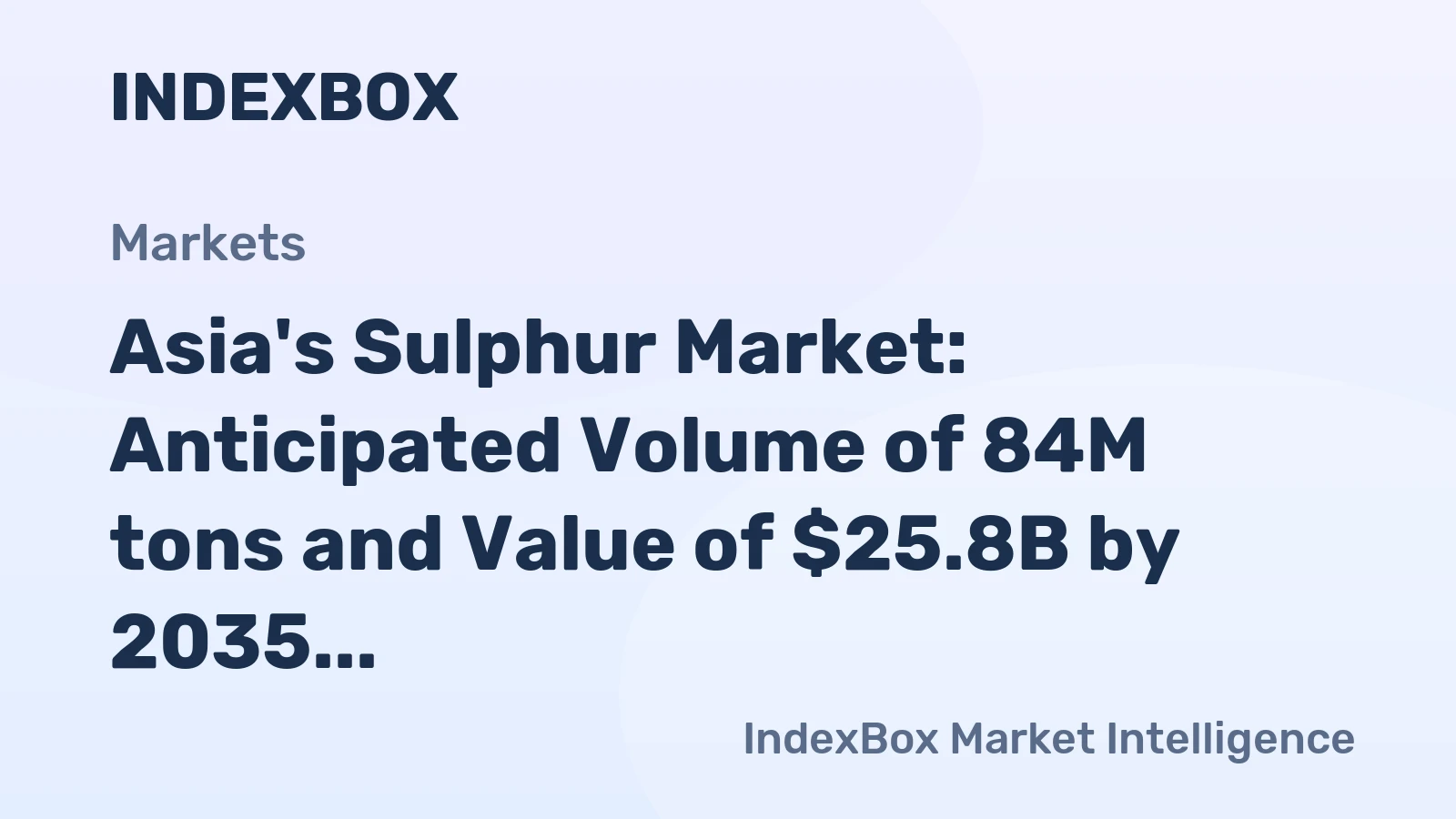 Asia's Sulphur Market: Anticipated Volume of 84M tons and Value of $25.8B by 2035