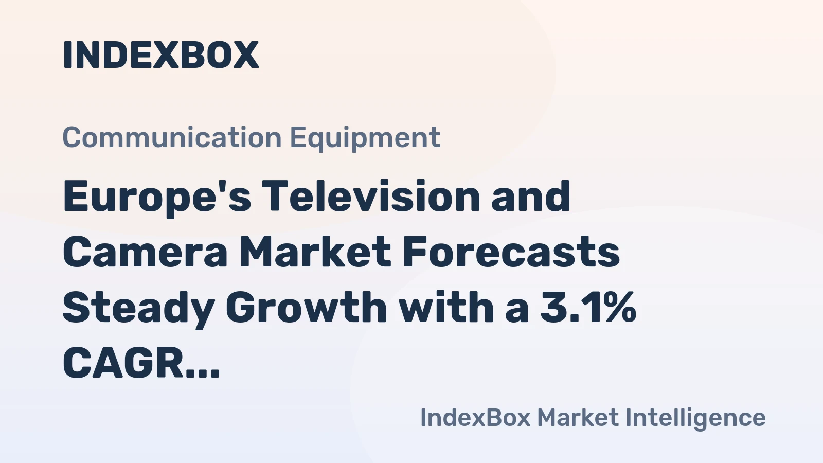 Europe's Television and Camera Market Forecasts Steady Growth with a 3.1% CAGR in Value