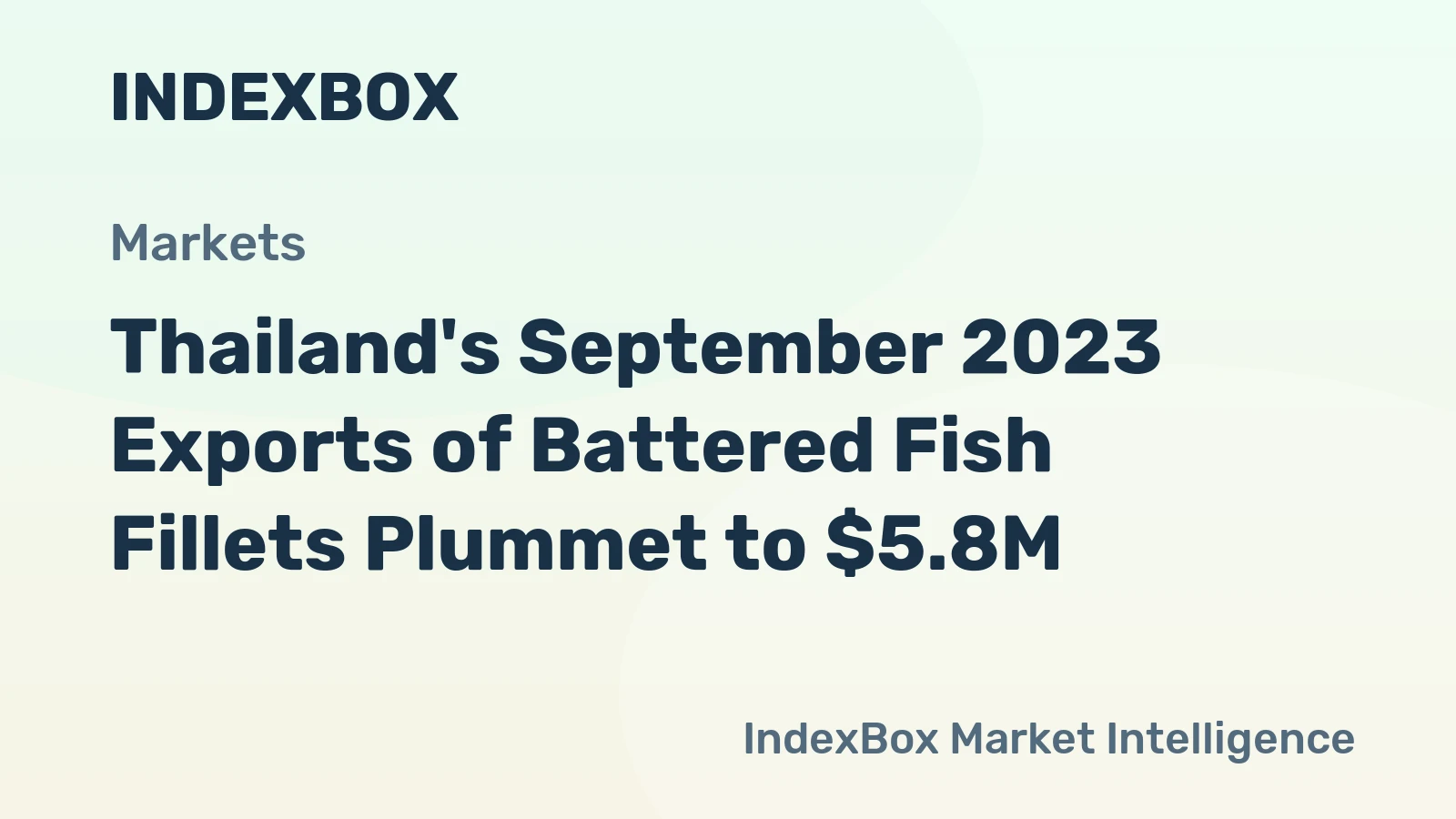 Thailand's September 2023 Exports of Battered Fish Fillets Plummet to $5.8M