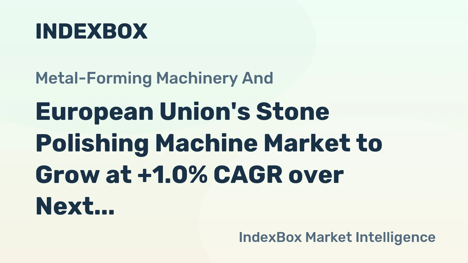 European Union's Stone Polishing Machine Market to Grow at +1.0% CAGR over Next Decade
