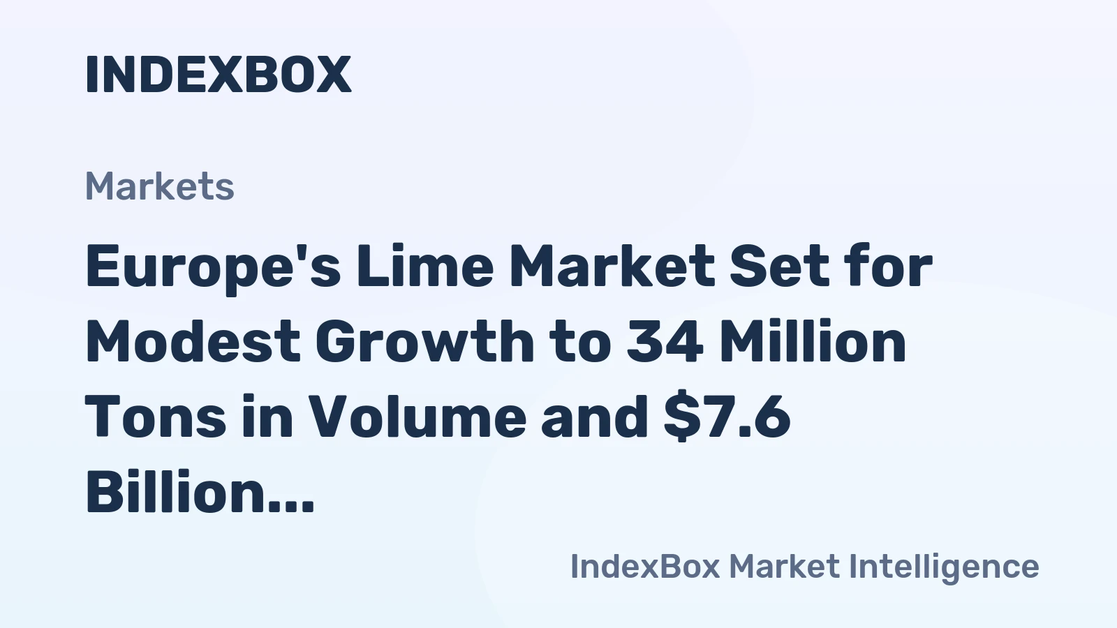 Europe's Lime Market Set for Modest Growth to 34 Million Tons in Volume and $7.6 Billion in Value