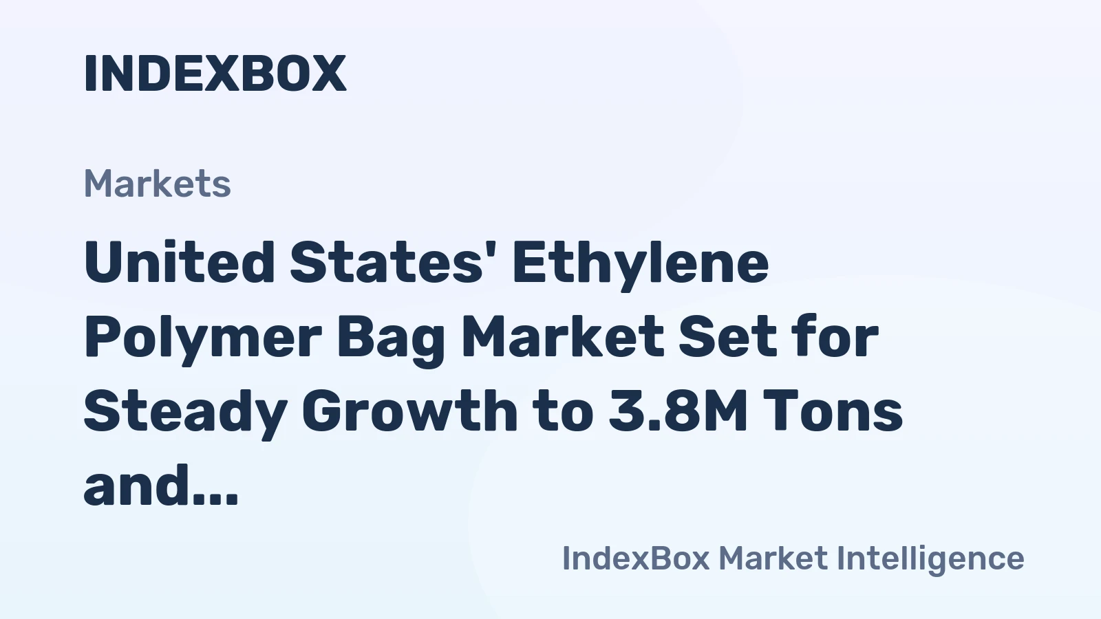 United States' Ethylene Polymer Bag Market Set for Steady Growth to 3.8M Tons and $22.1B
