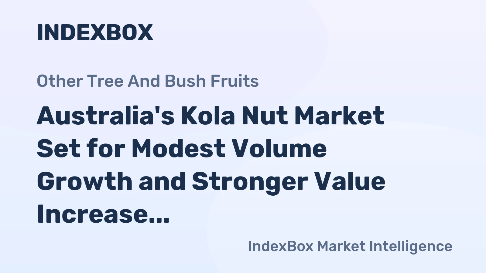 Australia's Kola Nut Market Set for Modest Volume Growth and Stronger Value Increase