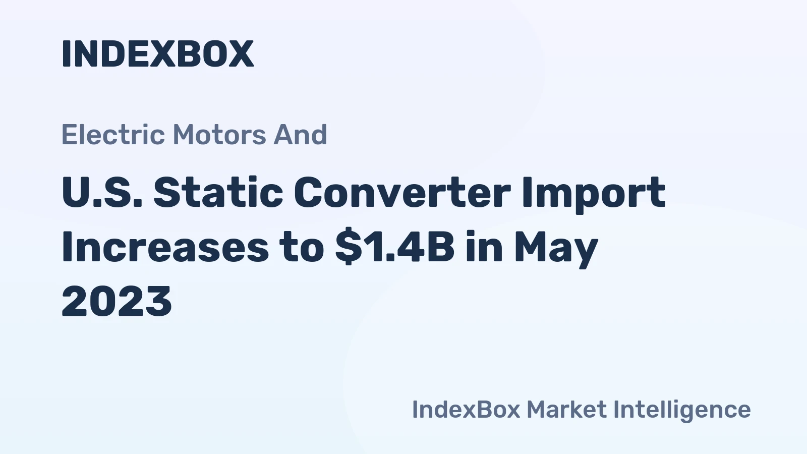 U.S. Static Converter Import Increases to $1.4B in May 2023
