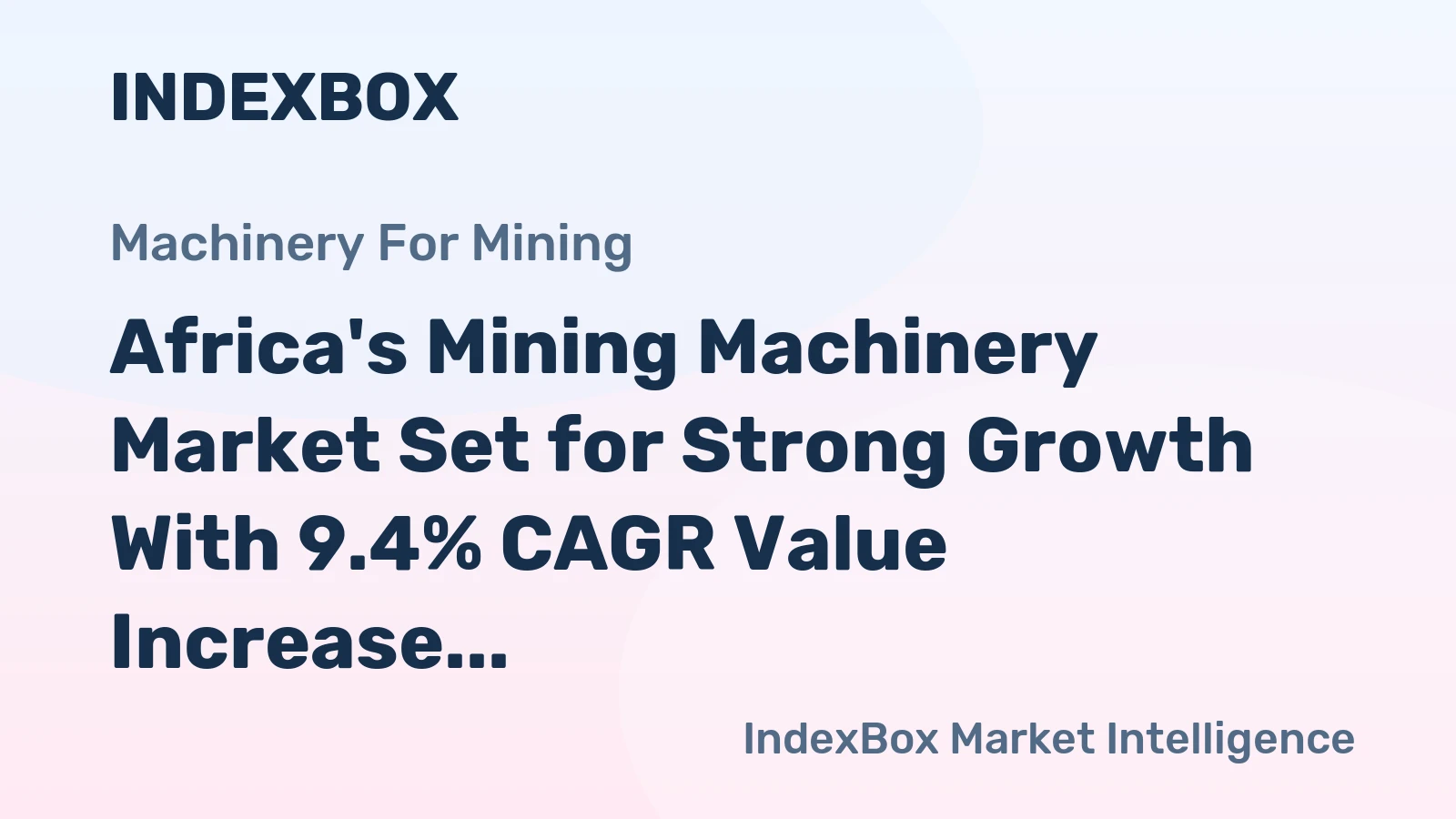Africa's Mining Machinery Market Set for Strong Growth With 9.4% CAGR Value Increase