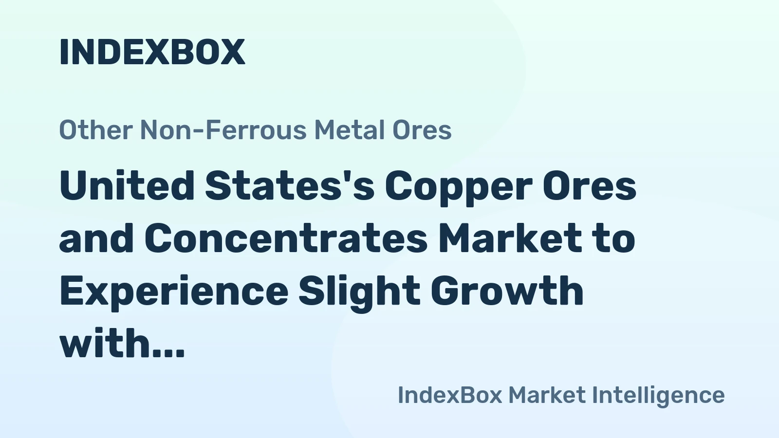 United States's Copper Ores and Concentrates Market to Experience Slight Growth with +0.1% CAGR Over Next Decade