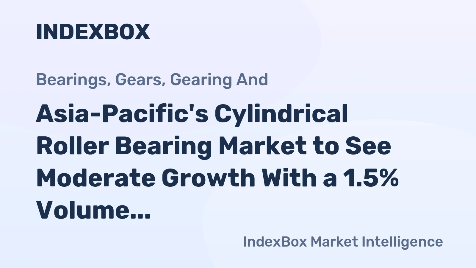 Asia-Pacific's Cylindrical Roller Bearing Market to See Moderate Growth With a 1.5% Volume CAGR Through 2035