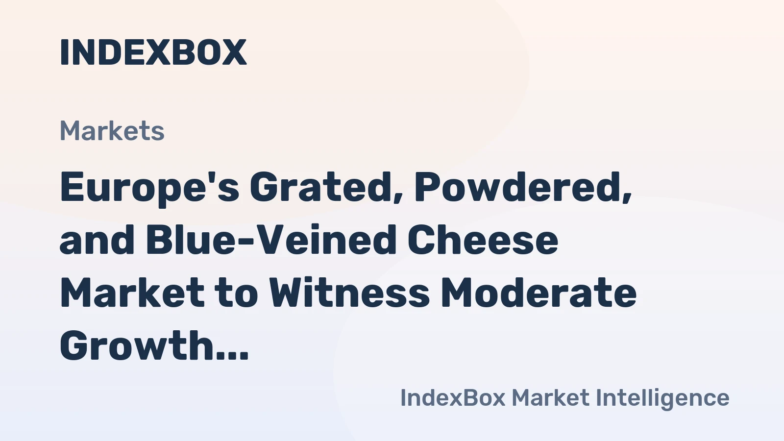 Europe's Grated, Powdered, and Blue-Veined Cheese Market to Witness Moderate Growth with CAGR of +1.9% by 2035