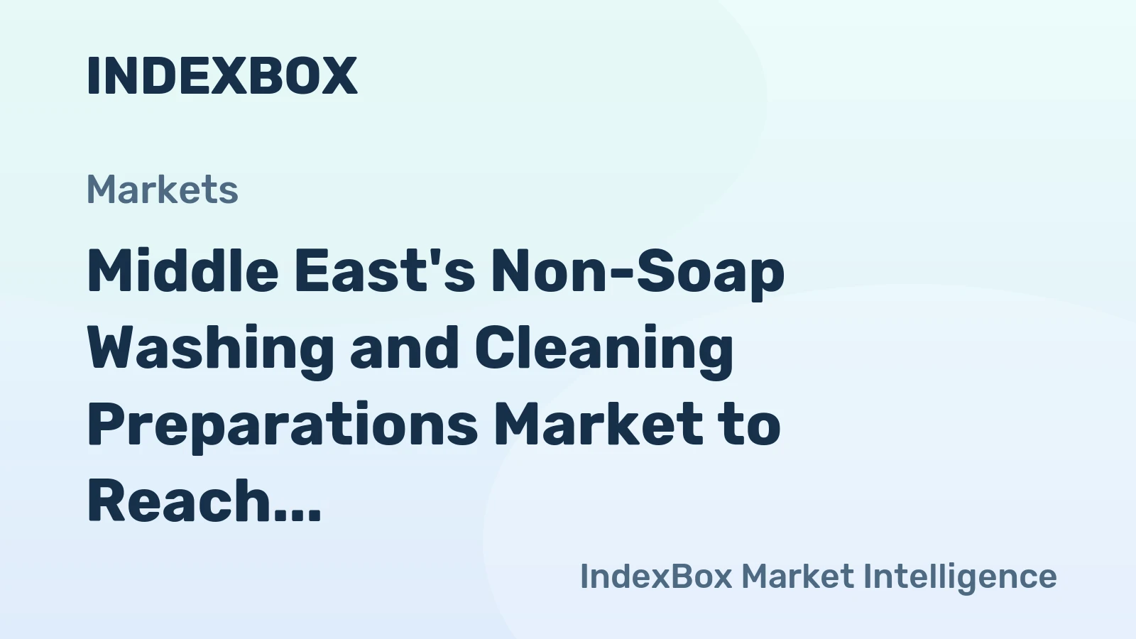 Middle East's Non-Soap Washing and Cleaning Preparations Market to Reach 12M Tons in Volume and $32.6B in Value by 2035
