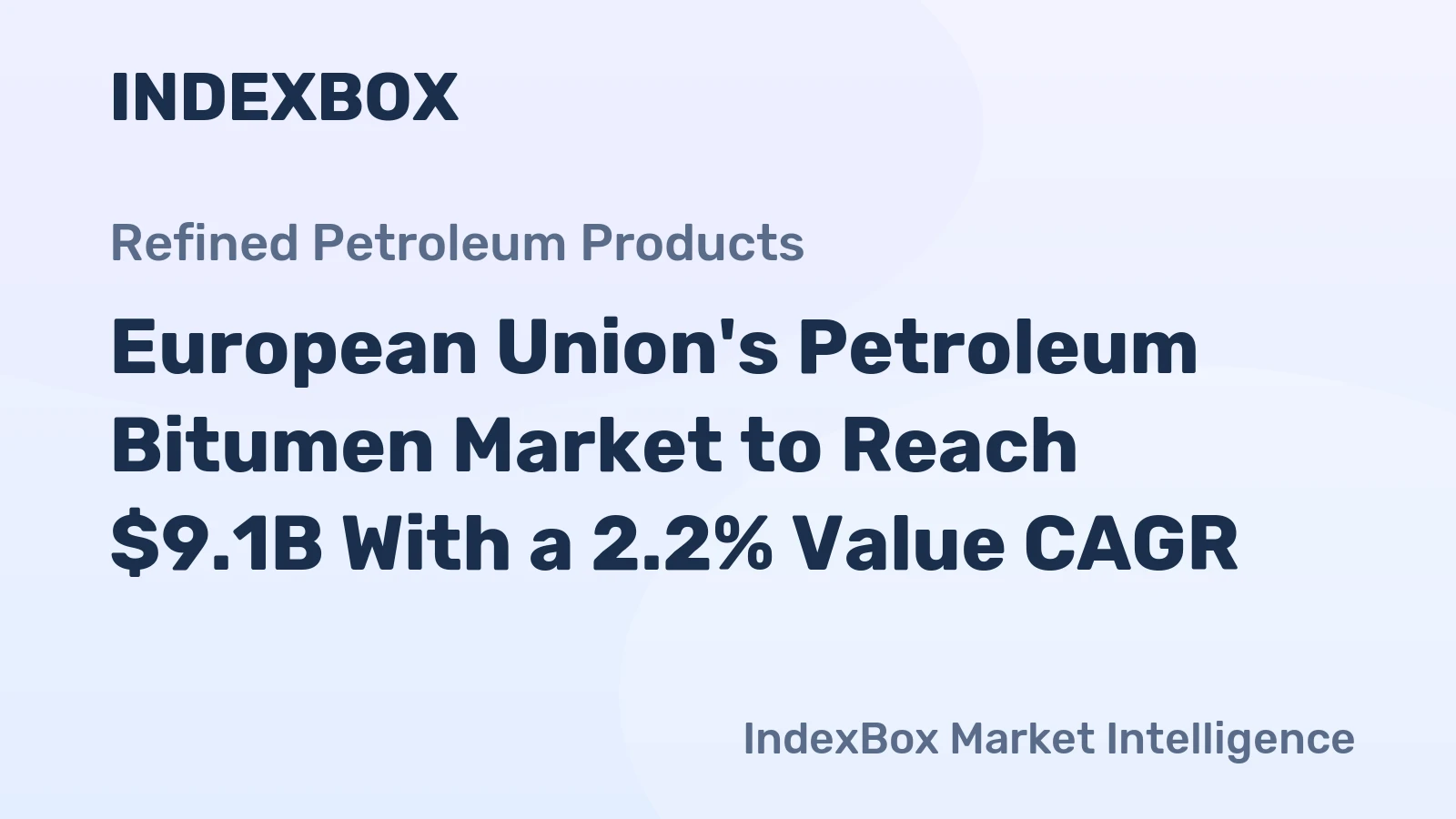 European Union's Petroleum Bitumen Market to Reach $9.1B With a 2.2% Value CAGR
