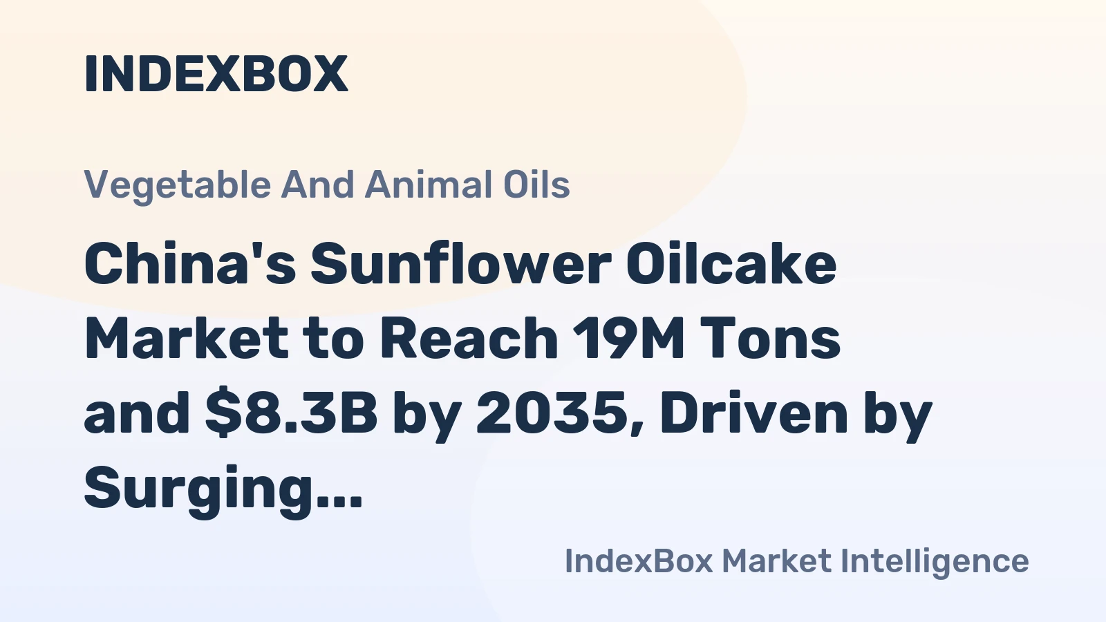 China's Sunflower Oilcake Market to Reach 19M Tons and $8.3B by 2035, Driven by Surging Demand