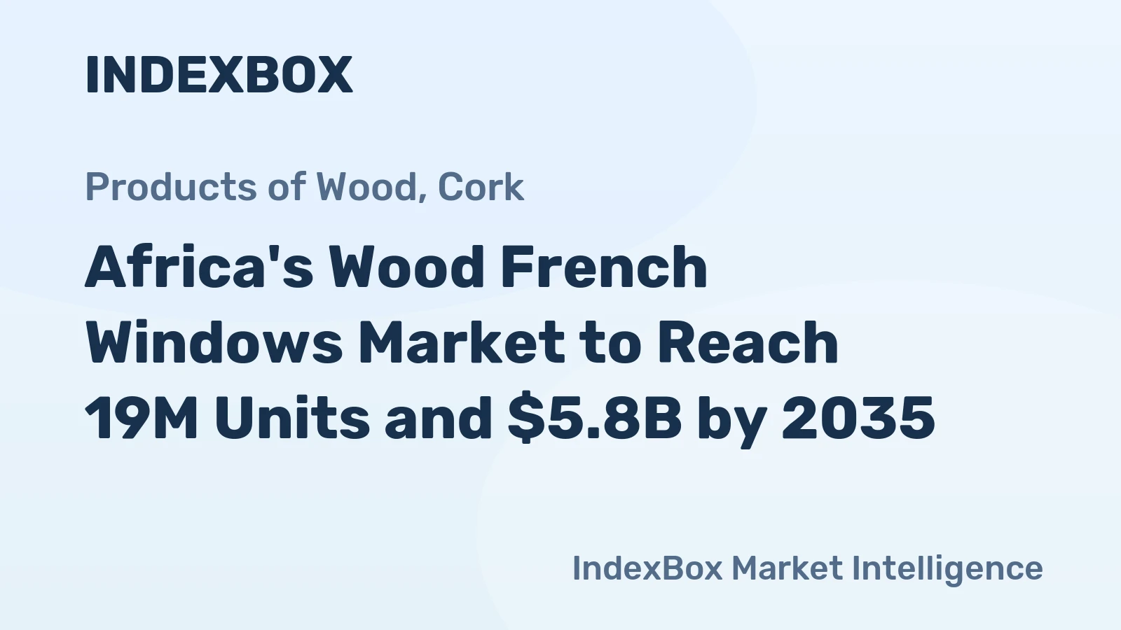 Africa's Wood French Windows Market to Reach 19M Units and $5.8B by 2035