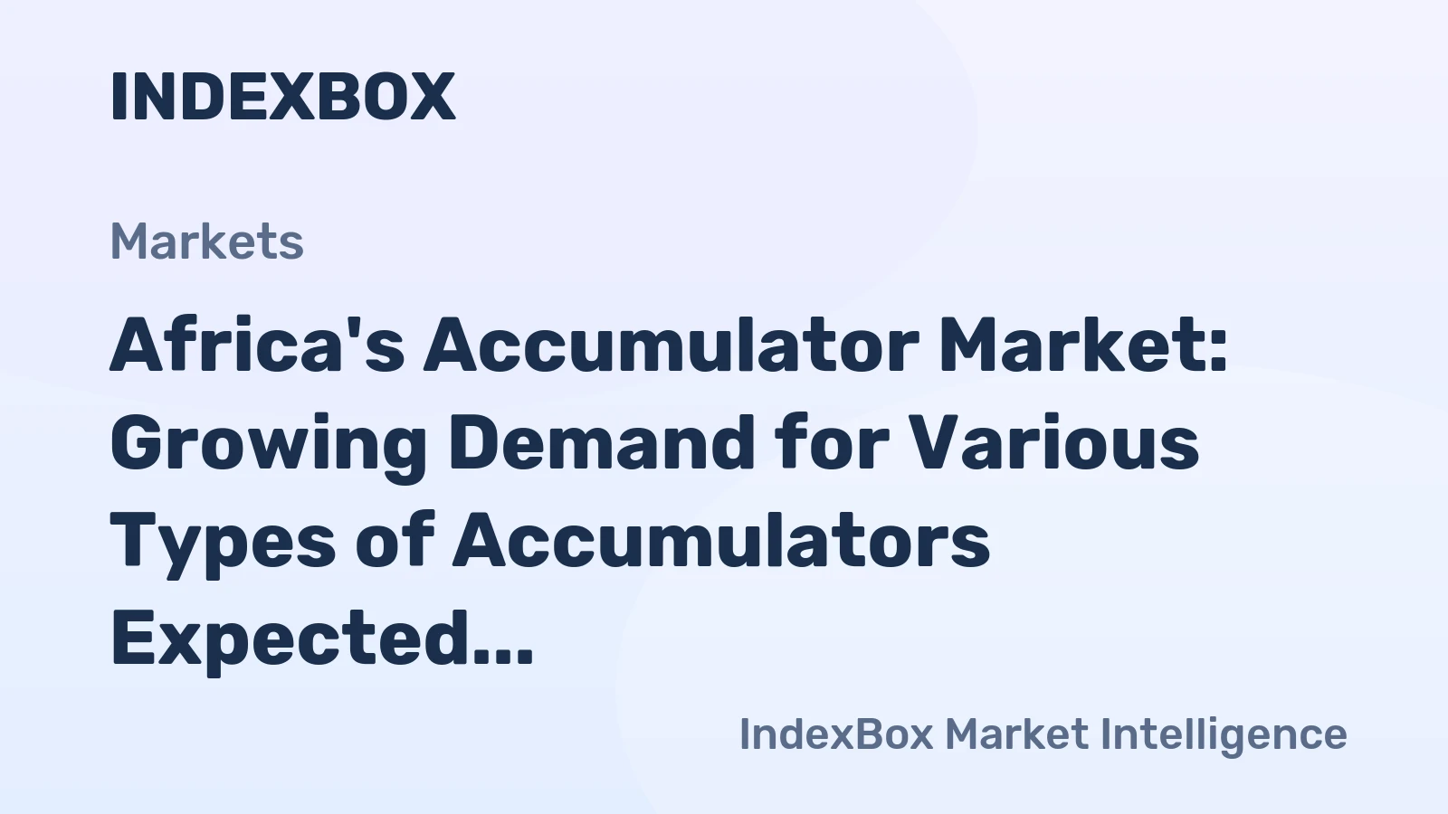 Africa's Accumulator Market: Growing Demand for Various Types of Accumulators Expected to Drive Market Volume to 205M Units and Market Value to $13.8B by 2035