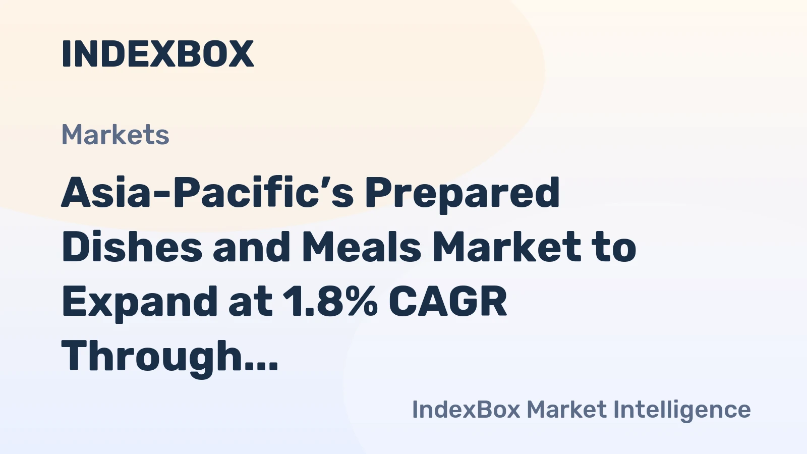 Asia-Pacific’s Prepared Dishes and Meals Market to Expand at 1.8% CAGR Through 2035