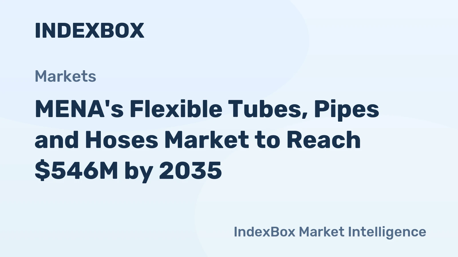 MENA's Flexible Tubes, Pipes and Hoses Market to Reach $546M by 2035