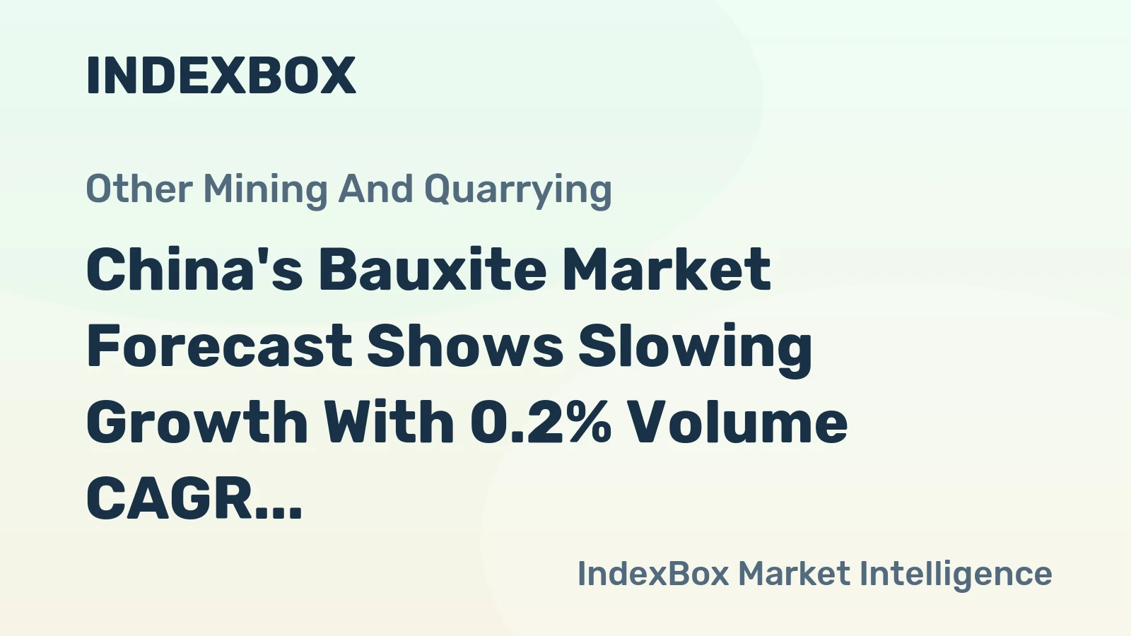 China's Bauxite Market Forecast Shows Slowing Growth With 0.2% Volume CAGR Through 2035