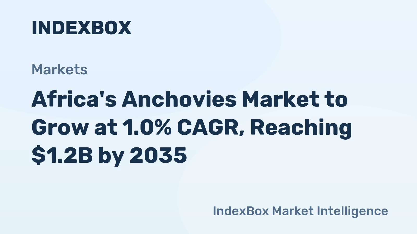 Africa's Anchovies Market to Grow at 1.0% CAGR, Reaching $1.2B by 2035
