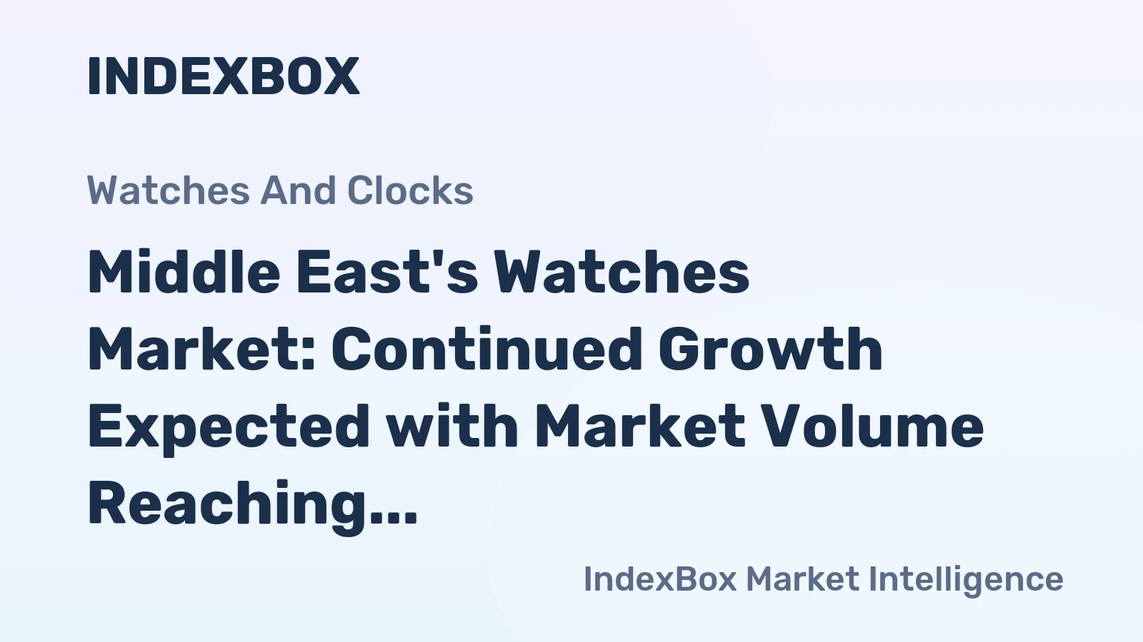 Middle East's Watches Market: Continued Growth Expected with Market Volume Reaching 64M Units and Market Value Reaching $4B by 2035