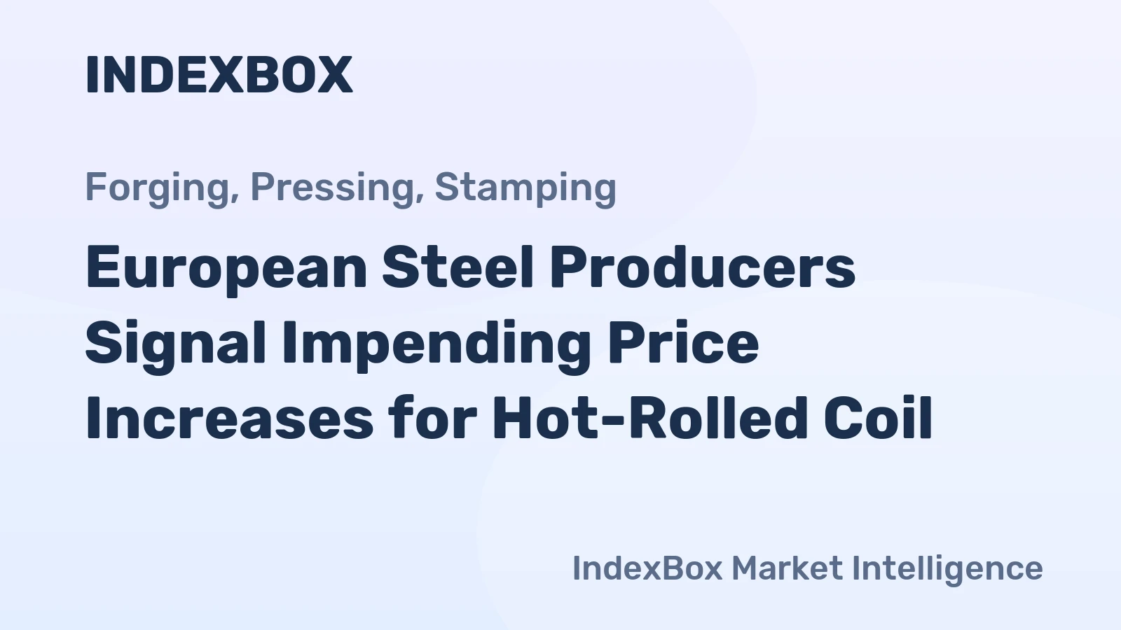 European Steel Producers Signal Impending Price Increases for Hot-Rolled Coil