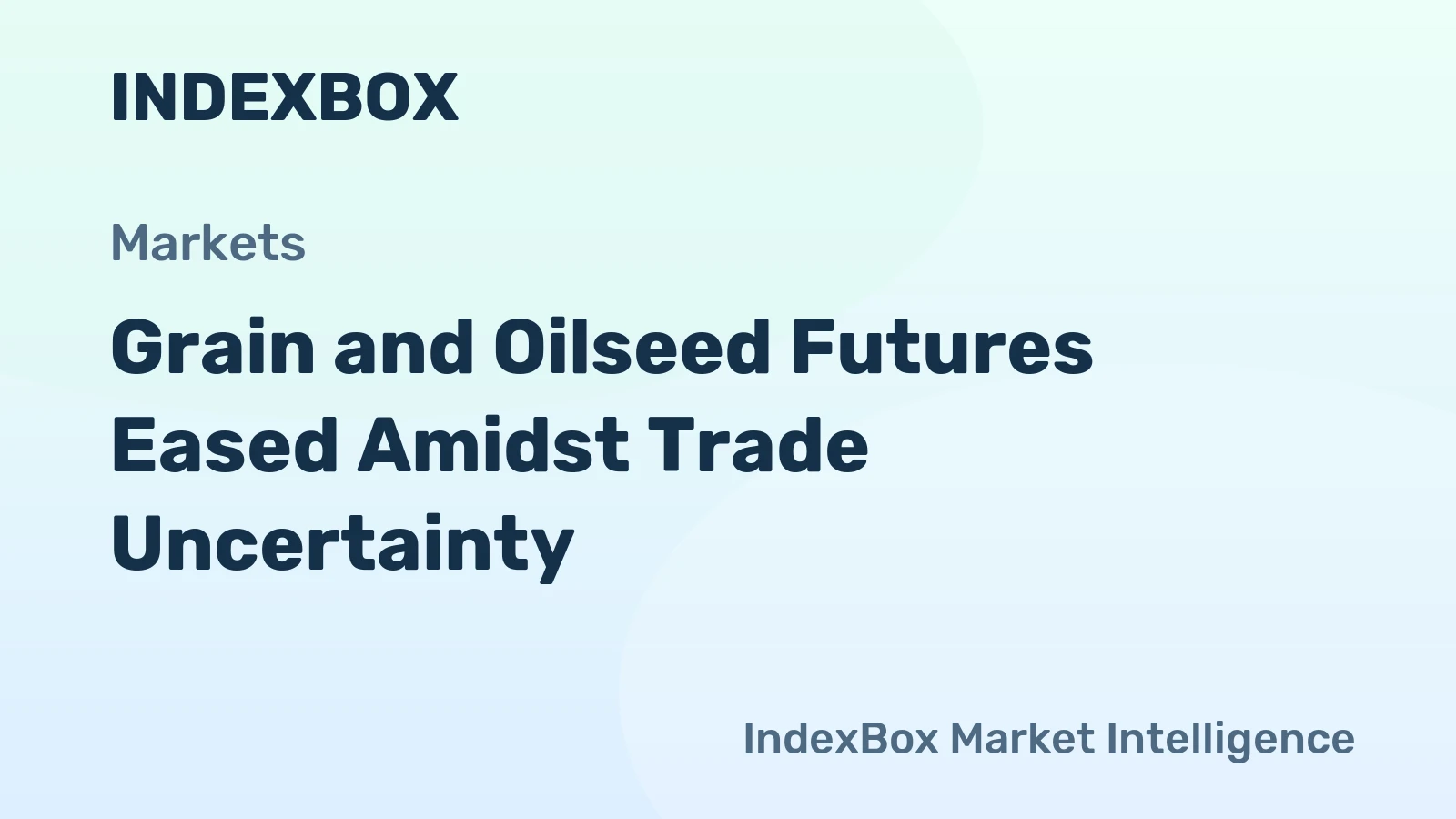 Grain and Oilseed Futures Eased Amidst Trade Uncertainty